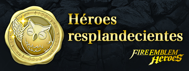 Fire Emblem Heroes: Héroes resplandecientes